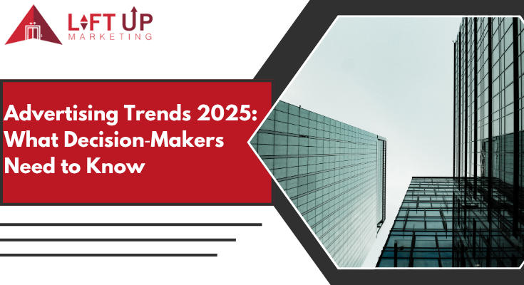 Advertising Trends 2025: What Decision‑Makers Need to Know